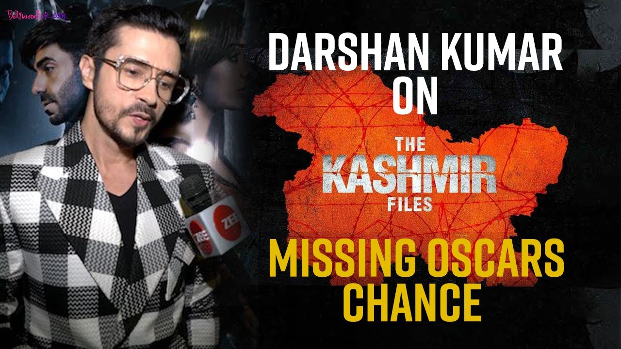 Actor Darshan Kumaar opens up about The Kashmir Files not making it to ...