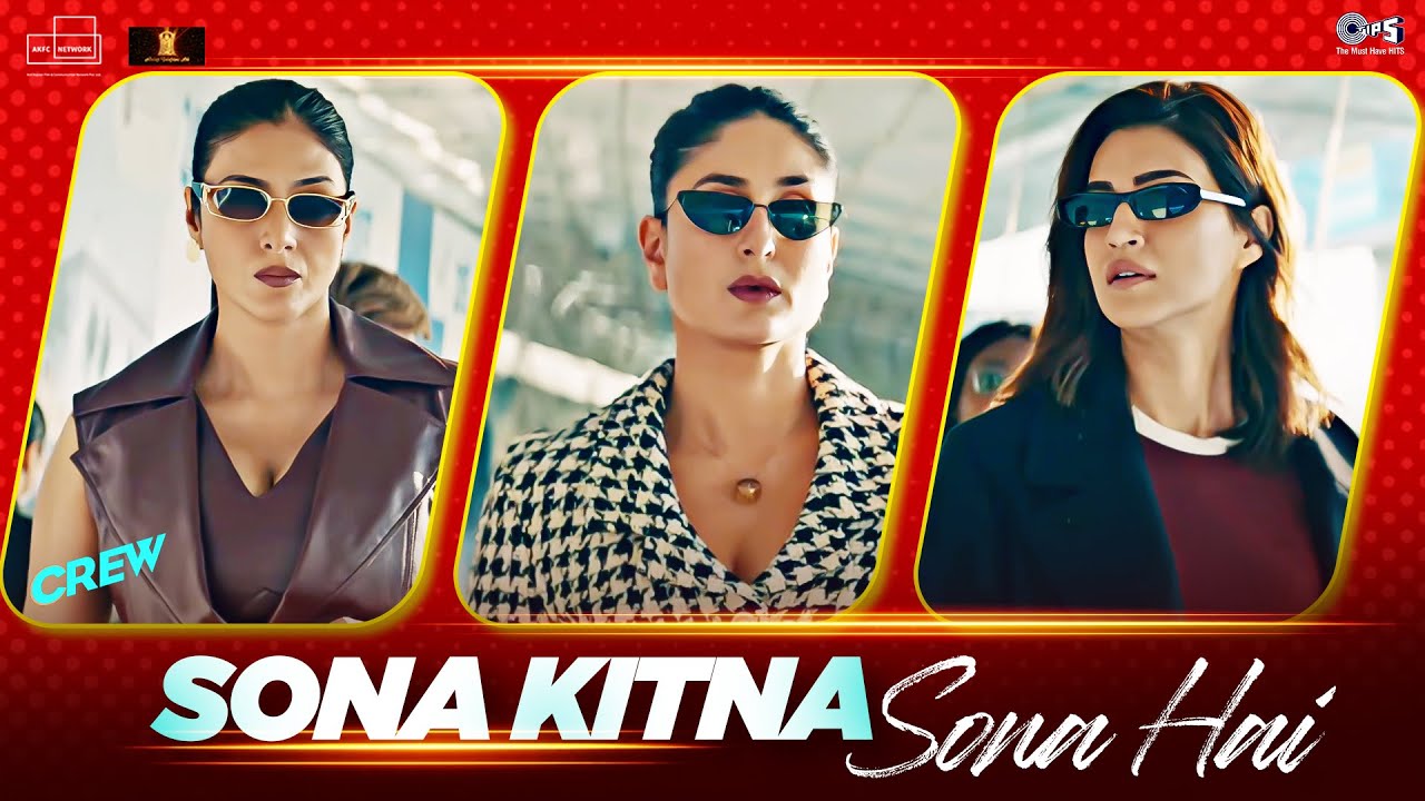 Sona Kitna Sona Hai Song - Crew | Tabu, Kareena Kapoor Khan, Kriti Sanon - Bollywood.com